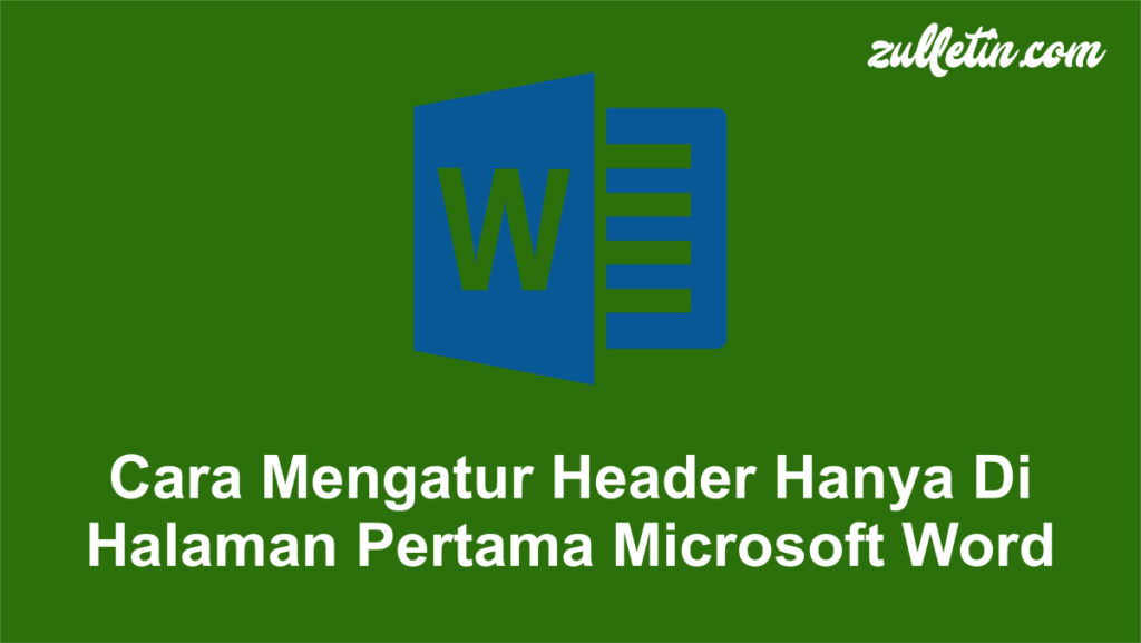 Cara Mengatur Header Hanya Di Halaman Pertama Microsoft Word