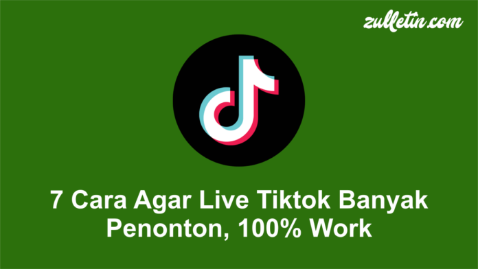 7 Cara Agar Live Tiktok Banyak Penonton, 100% Work