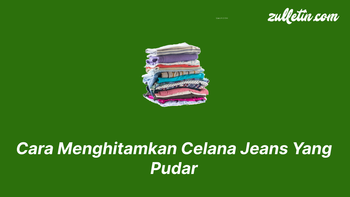 Cara Menghitamkan Celana Jeans Yang Pudar